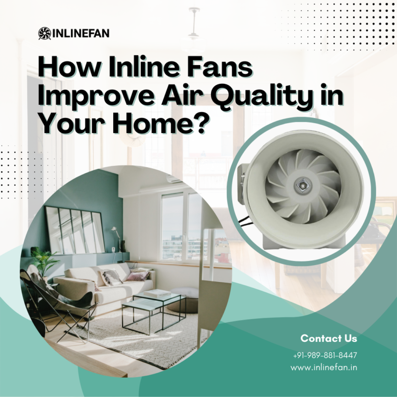 How Inline Fans Improve Air Quality in Your Home?